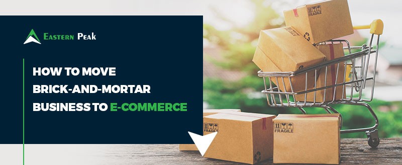 How to Move Your Brick-and-Mortar Business to an Online Ecommerce Store ...